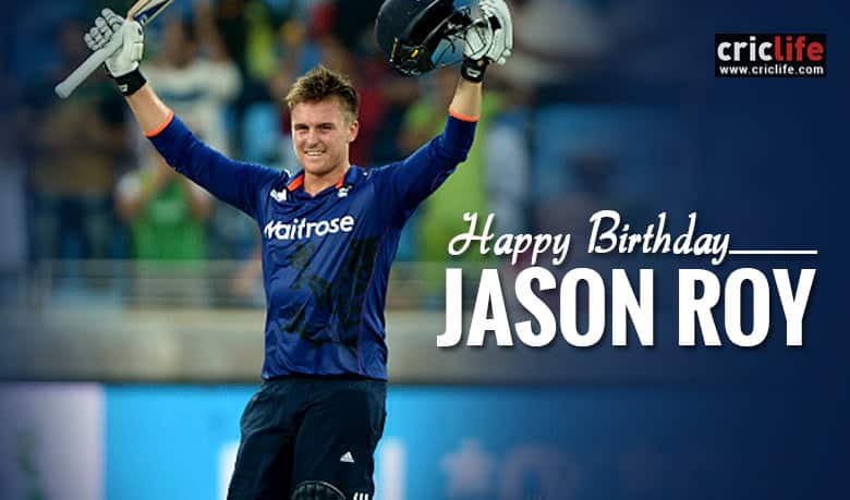Jason Roy: 11 intriguing facts about the young English batsman ...